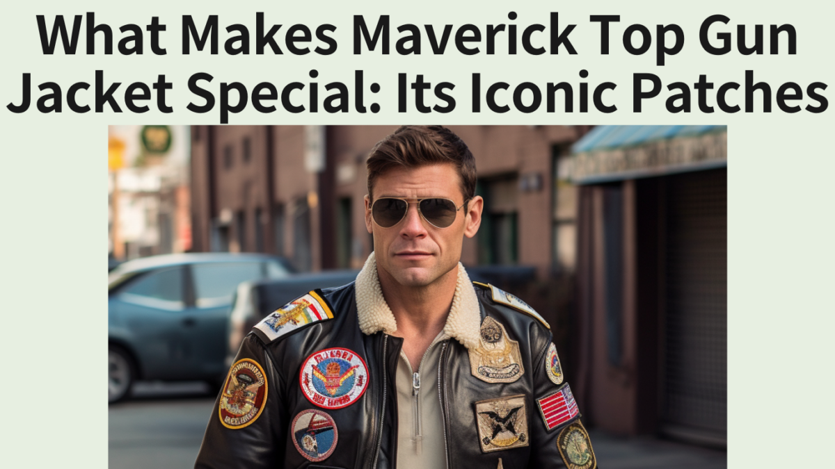What Makes Maverick Top Gun Jacket Special: Its Iconic Patches ...
